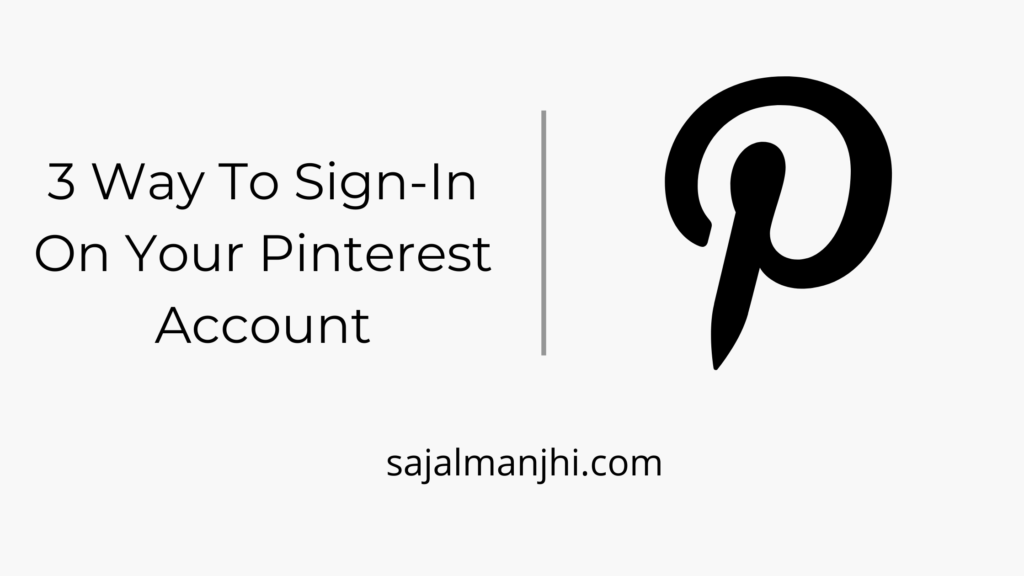 Pinterest Login - 3 Way To Sign-In On Your Account - Sajal Manjhi